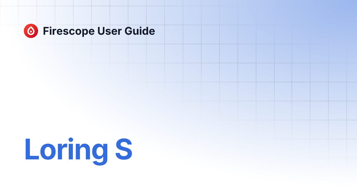 Loring S | Firescope User Guide