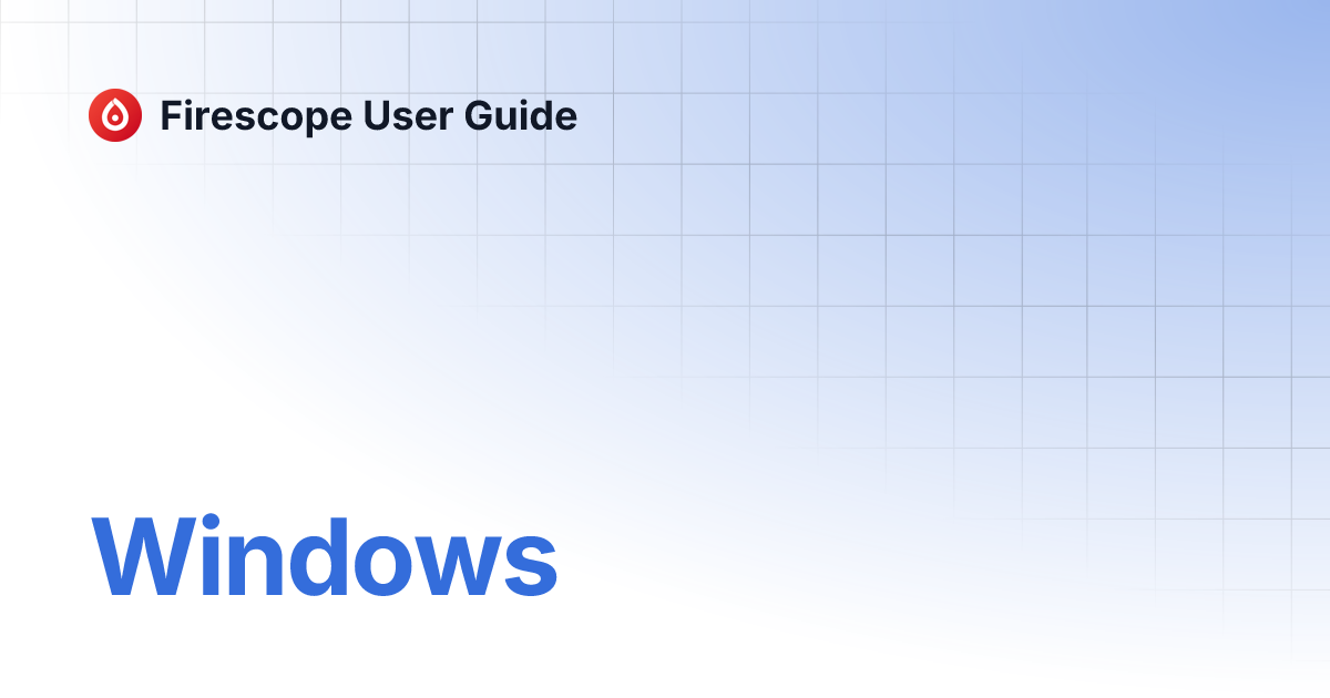 Windows | Firescope User Guide