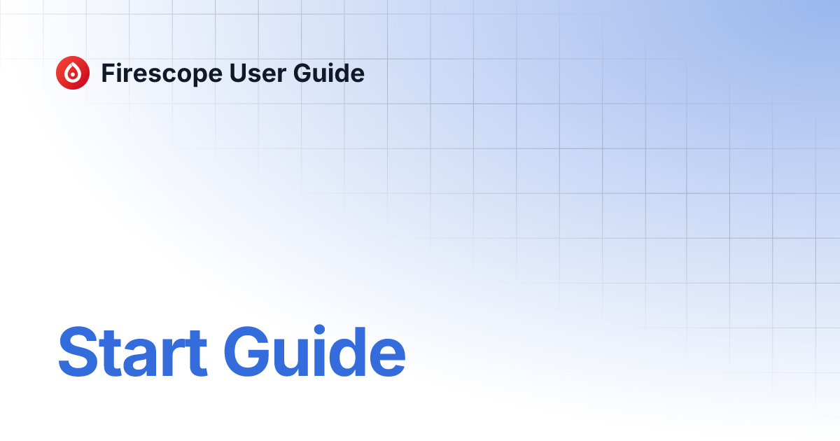 Start Guide | Firescope User Guide