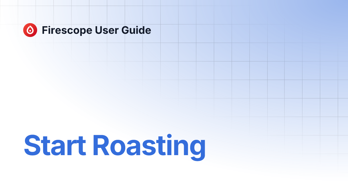 Start Roasting | Firescope User Guide